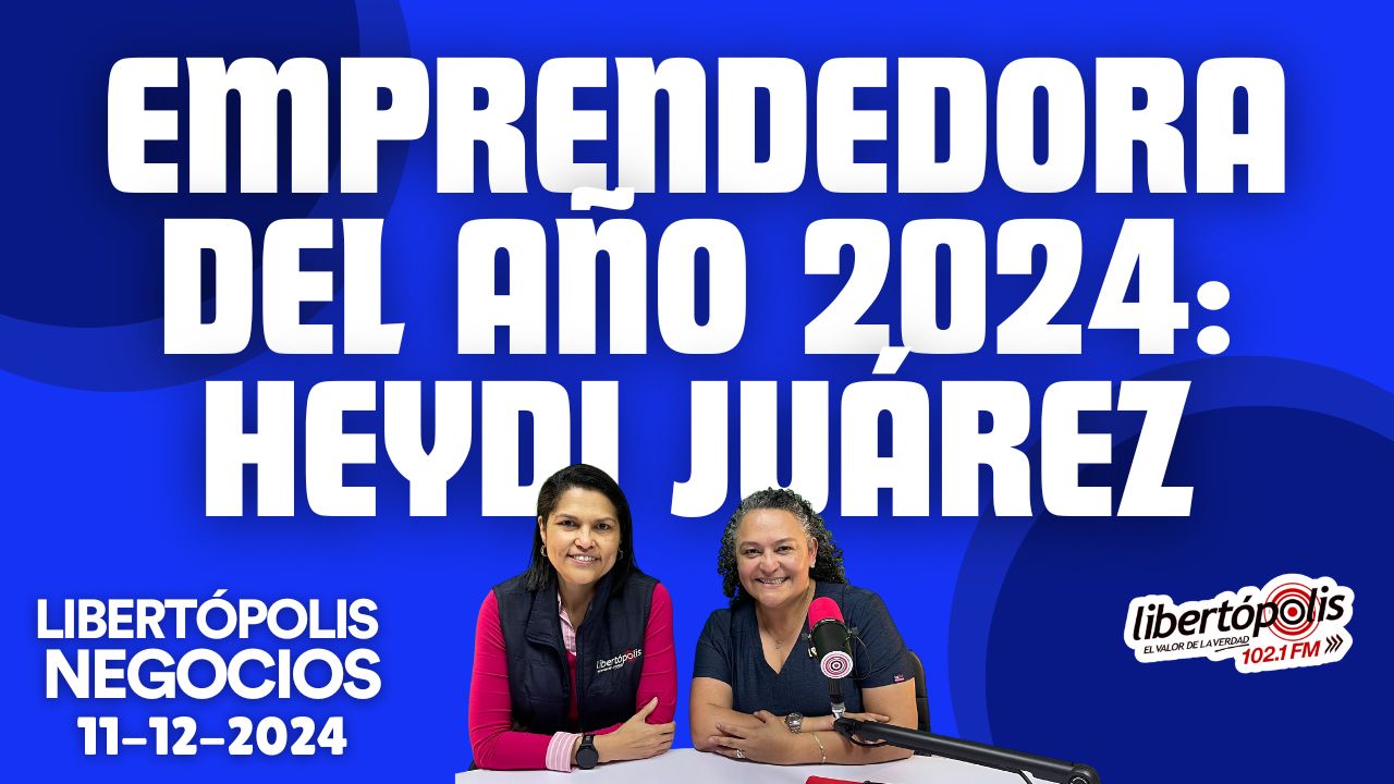 Emprendedora del Año 2024: Heydi Juárez – Libertópolis